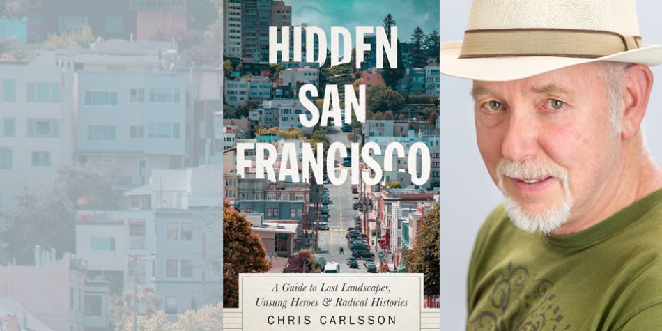Author: Chris Carlsson, Hidden San Francisco | San Francisco Public Library