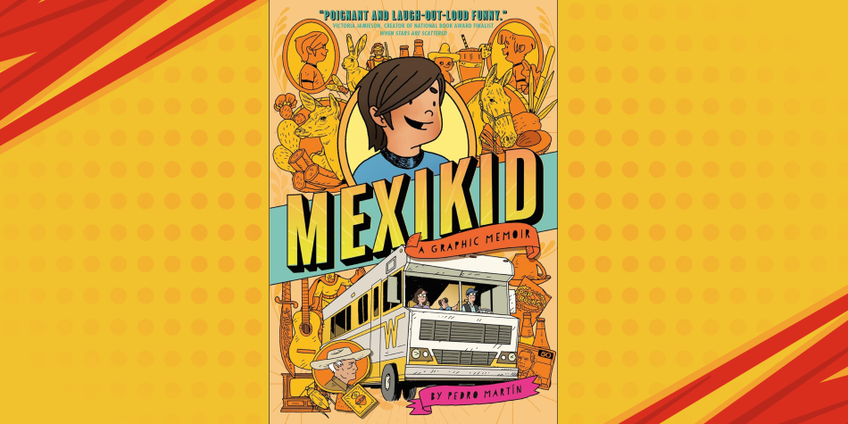 Book Club: Middle Grade Graphic Novels, Pedro Martín's Mexikid | San ...